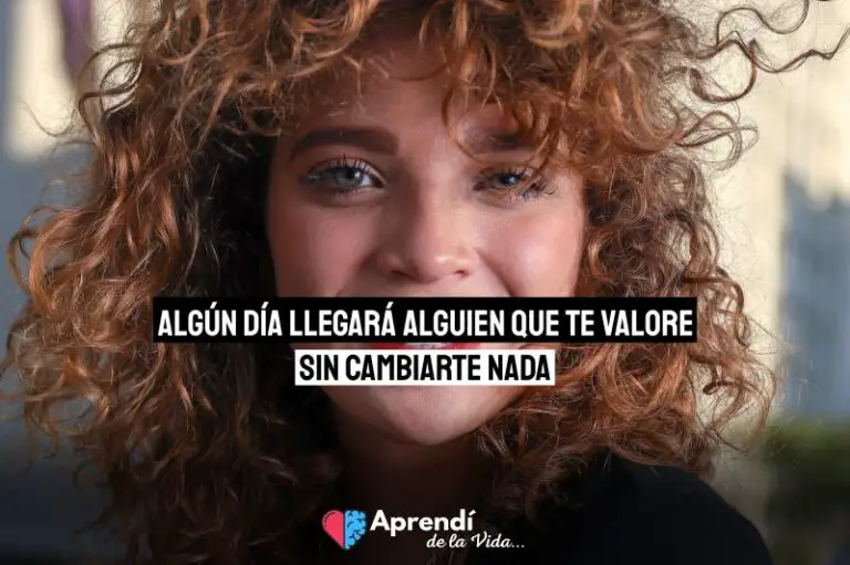 Algún día llegará alguien que te valore sin cambiarte nada | Reflexión