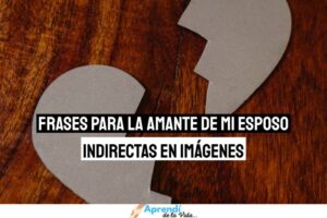 Indirectas y frases para la amante de mi esposo | Aprendí de la Vida