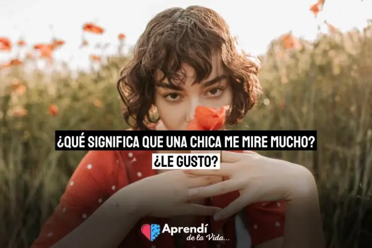 ¿Qué Significa que una Chica me Mire Mucho? ¿Le Gusto?