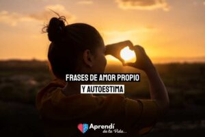 Frases de amor propio y autoestima | Aprendí de la Vida